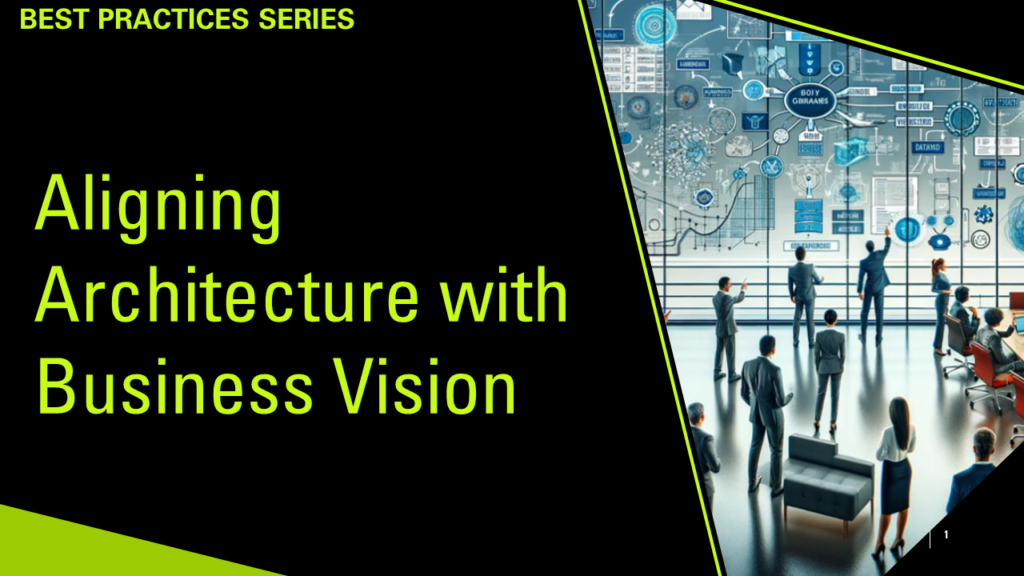 Aligning Architecture with Business Vision Aligning Architecture with Business Vision