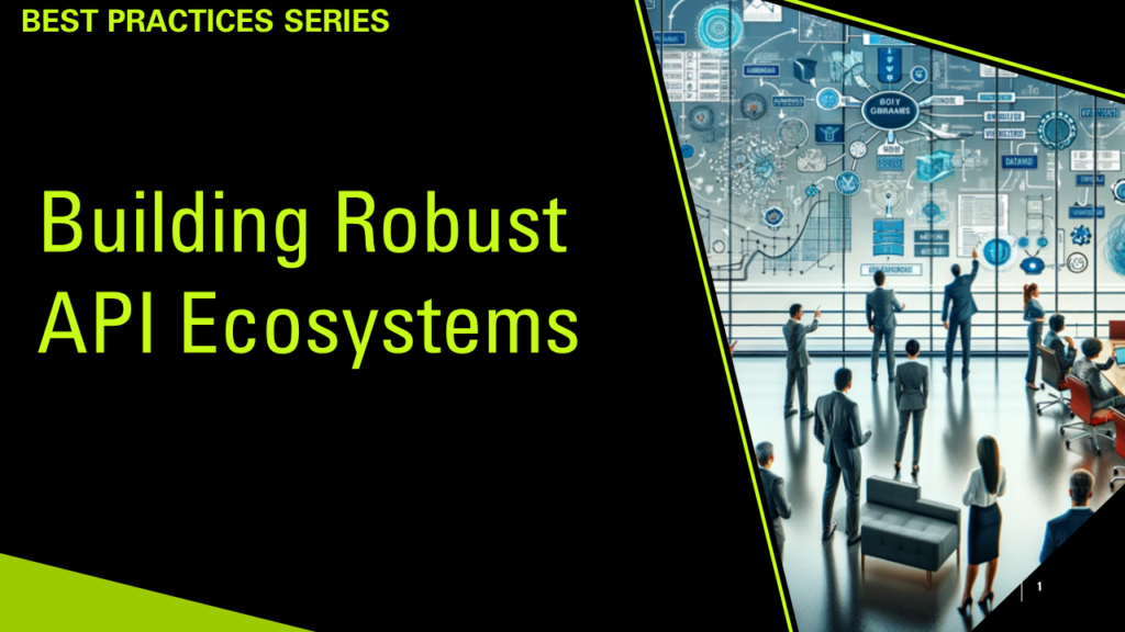 Building Robust API Ecosystems Building Robust API Ecosystems